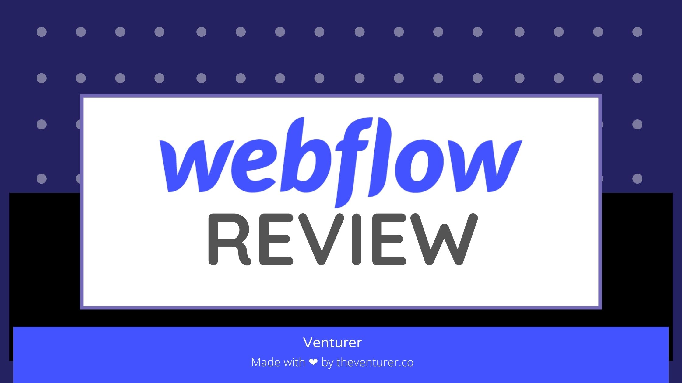 Webflow Review: How to use Webflow to build Your Website with Ease?